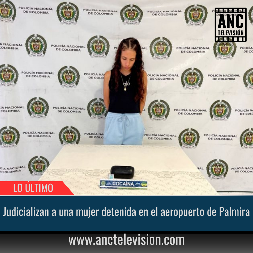 Judicializan a una mujer detenida en el aeropuerto de Palmira